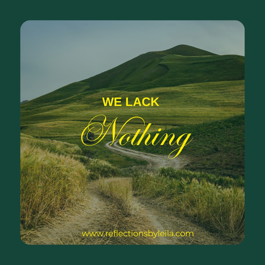 Minute Devotions: We Lack Nothing – Reflections by Leila